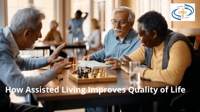 How Assisted Living Improves Quality of Life - Notre Dame Health Care
